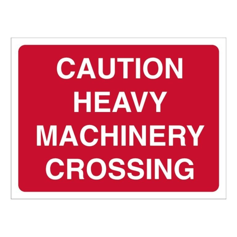 CAUTION HEAVY MACHINERY CROSSING Information Signs